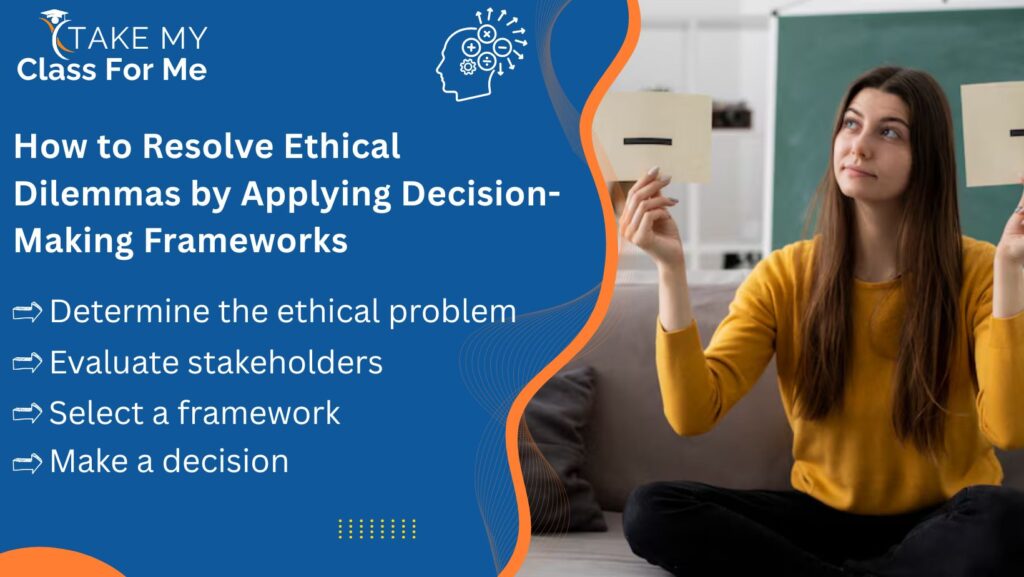 How to Resolve Ethical Dilemmas Using Decision-Making Frameworks
